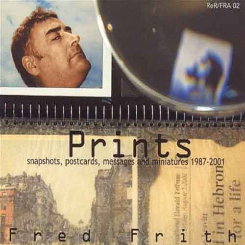 Fred Frith – Prints - Snapshots, Postcards, Messages And Miniatures 1987-2001 – Soundohm