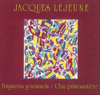 Jacques Lejeune – Fragments gourmands – Soundohm