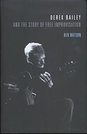 Derek Bailey – Derek Bailey and the story of free improvisation – Soundohm