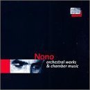 Luigi Nono – Orchestral Works & Chamber Music – Soundohm
