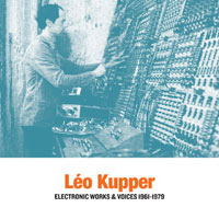 Leo Kupper – Electronic Works & Voices 1961-1979 – Soundohm