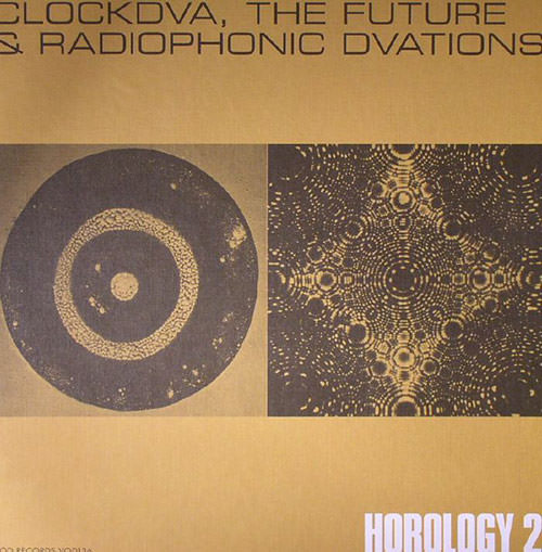 Clock DVA – Horology 2 / The Future and Radiophonic Dvations – Soundohm