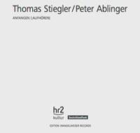 Thomas Stiegler, Peter Ablinger – Anfangen (:Aufhoren) – Soundohm