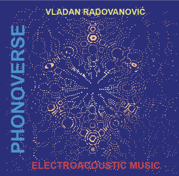 Vladan Radovanovic – Phonoverse - Electroacoustic Music (3LP) – Soundohm