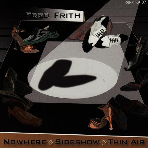 Fred Frith – Nowhere Sideshow Thin Air – Soundohm