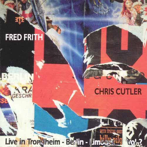 Chris Cutler, Fred Frith – Live in Trondheim, Berlin & Limoges – Soundohm