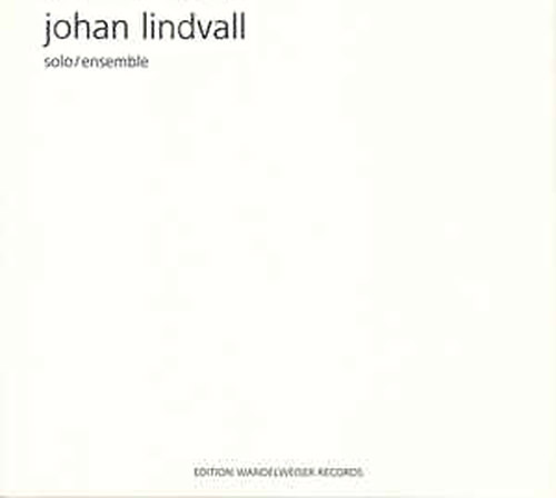 Johan Lindvall – Solo/Ensemble (2CD) – Soundohm
