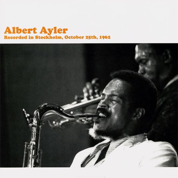 Albert Ayler – Recorded in Stockholm, October 25th, 1962 (2LP) – Soundohm