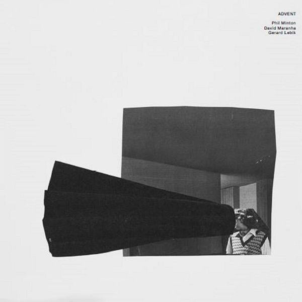 David Maranha, Gerard Lebik, Phil Minton – Advent (LP) – Soundohm