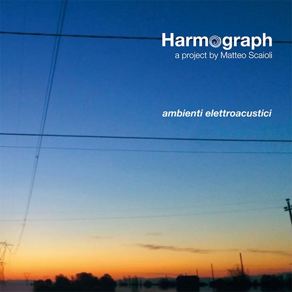 Harmograph – Ambienti Elettroacustici – Soundohm