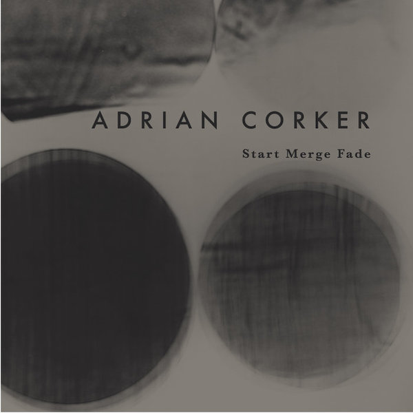 Adrian Corker – Start Merge Fade (12") – Soundohm
