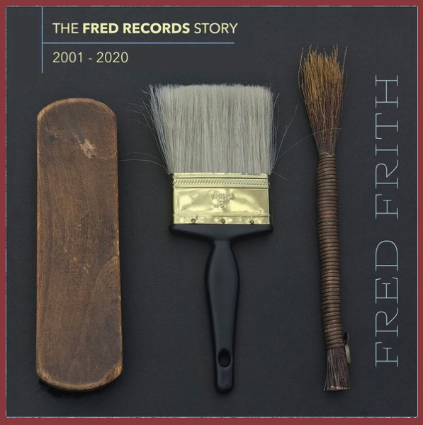 Fred Frith – The Fred Records Story Vol. 1-2-3 Bundle (CDx27) – Soundohm