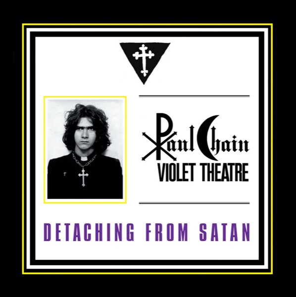 Paul Chain – Detaching From Satan Remastered – Soundohm