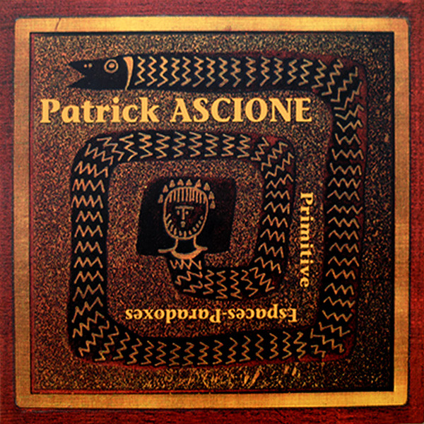 Patrick Ascione – Primitive / Espaces Paradoxes – Soundohm