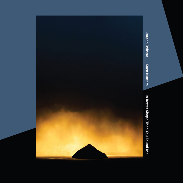 Jordan Dykstra, Koen Nutters – In Better Shape Than You Found Me – Soundohm