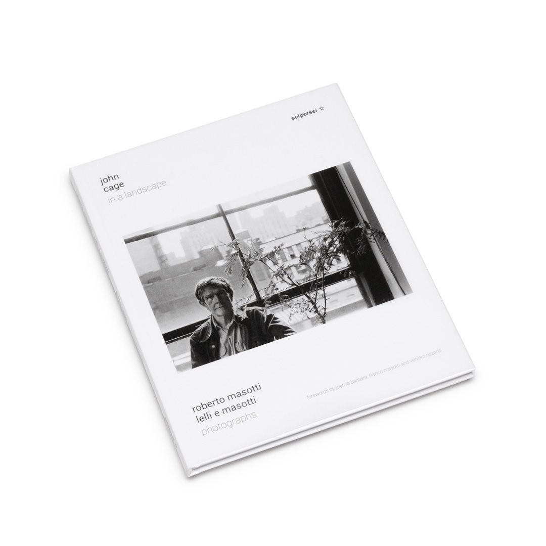 Roberto Masotti – John Cage, In a Landscape (Book) – Soundohm