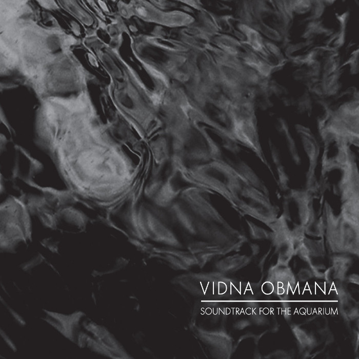Vidna Obmana – Soundtrack For The Aquarium – Soundohm