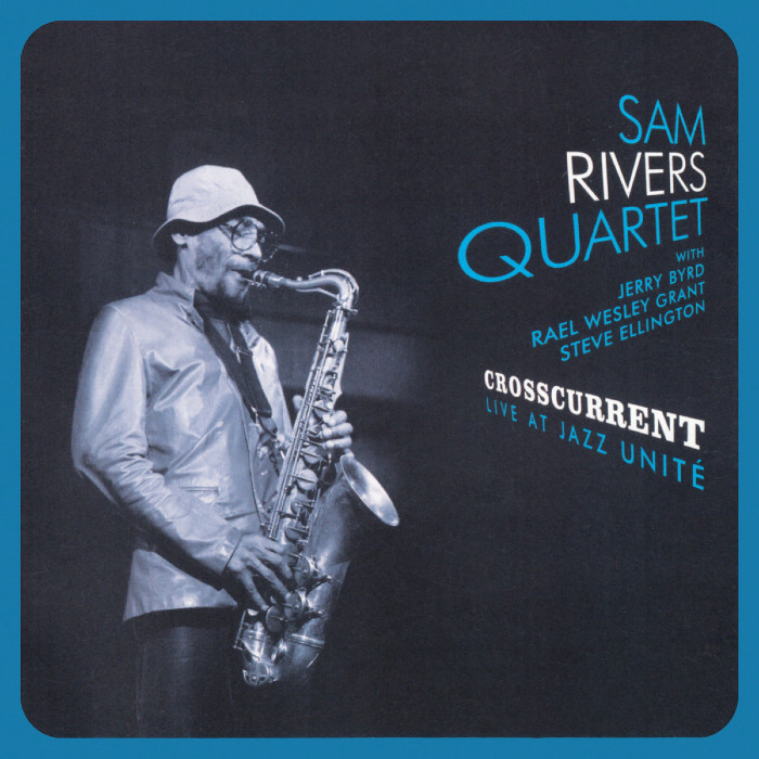 Sam Rivers Quartet – Crosscurrent Live At Jazz Unité – Soundohm