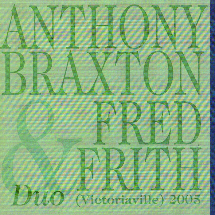 Anthony Braxton, Fred Frith – Duo (Victoriaville) 2005 – Soundohm