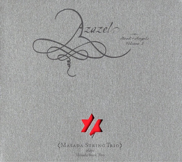 Masada String Trio – Azazel: Book of Angels Volume 2 – Soundohm