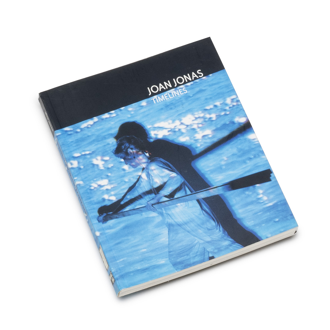 Joan Jonas – Timelines: Transparencies in a Dark Room (Book) – Soundohm