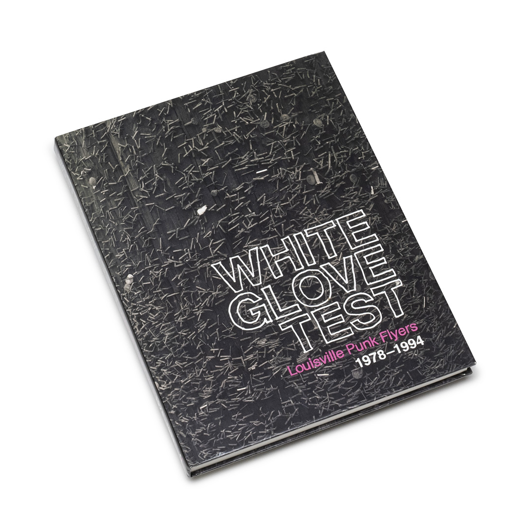 White Glove Test – White Glove Test - Louiseville Punk Flyers 1978-1994 ...