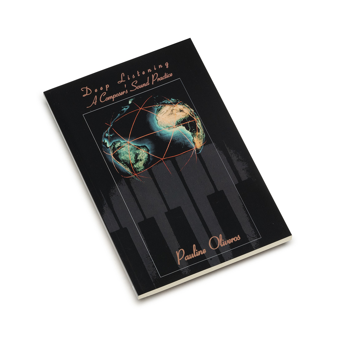 Pauline Oliveros – Deep Listening: A Composer's Sound Practice (Book ...