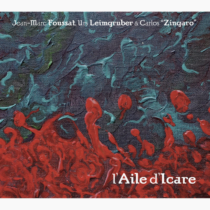 Jean-Marc Foussat, Urs Leimgruber, Carlos Zíngaro – L'Aile D'Icare ...