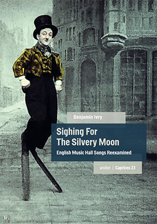 Benjamin Ivry – Sighing For The Silvery Moon English Music Hall Songs ...