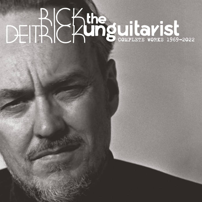Rick Deitrick – The Unguitarist : Complete Works, 1969-2022 (5CD Box ...