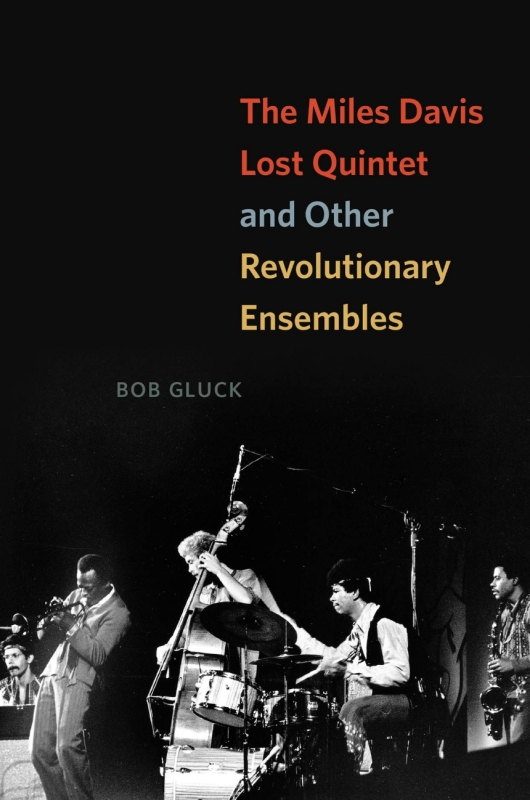 Bob Gluck – The Miles Davis Lost Quintet and Other Revolutionary ...
