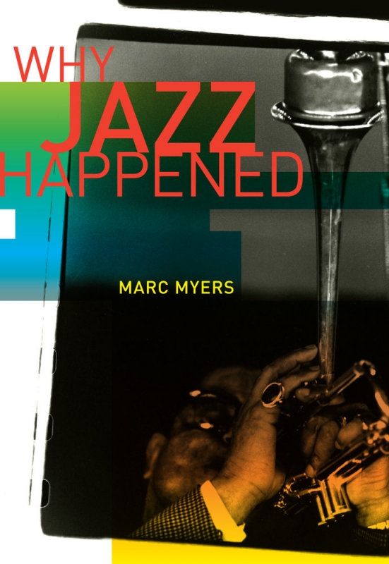 Marc Myers – Why Jazz Happened (Book) – Soundohm