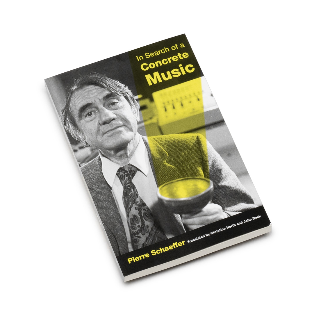 Pierre Schaeffer – In Search of a Concrete Music (Book) – Soundohm