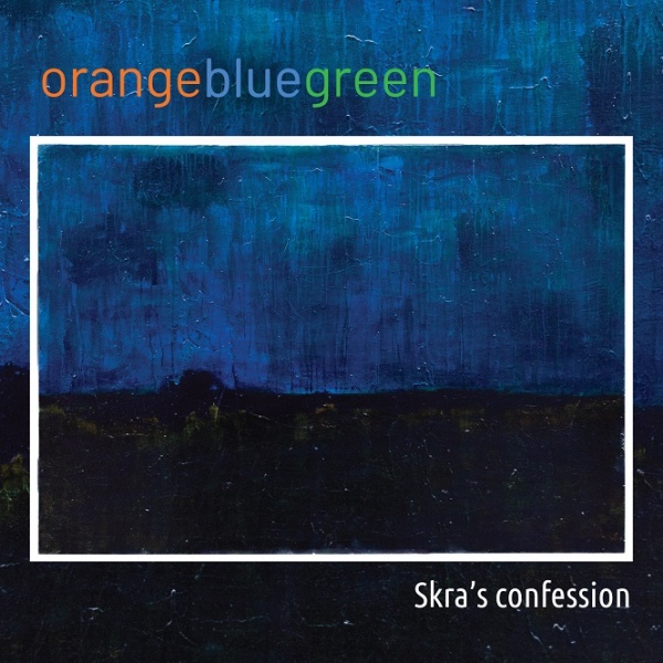 Orange Blue Green – Skra’s Confession – Soundohm