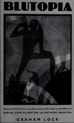 Graham Lock – Blutopia: Visions of the Future and Revisions of the Past ...