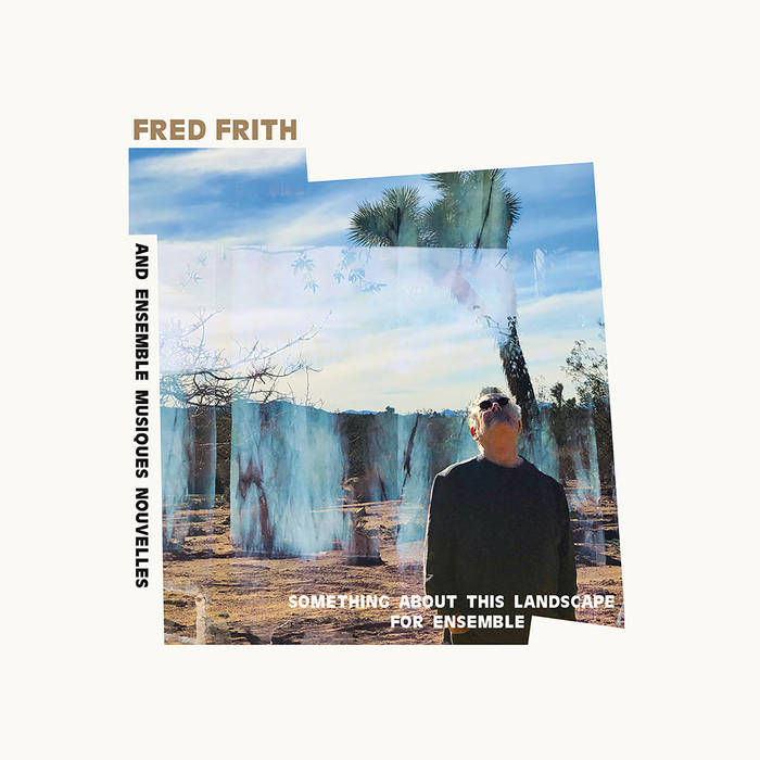 Fred Frith, Musiques Nouvelles – Something About This Landscape For ...
