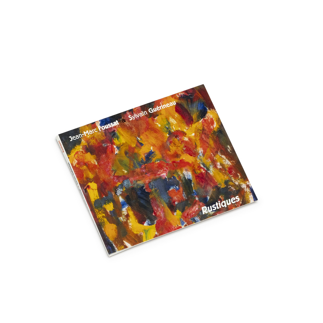 Jean-Marc Foussat, Sylvain Guérineau – Rustiques – Soundohm