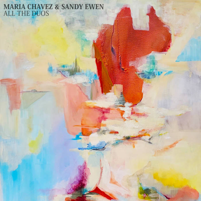 Maria Chavez, Sandy Ewen – All The Duos (2CD) – Soundohm