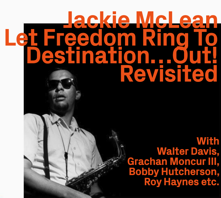 Jackie McLean – Let Freedom Ring To Destination...Out! (Revisited ...