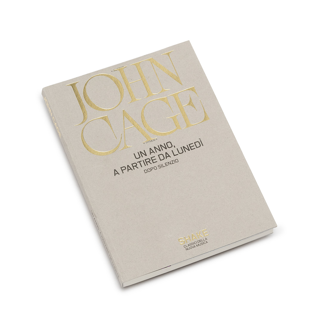 John Cage – Un anno, a partire da lunedì. Dopo Silenzio (Book) – Soundohm