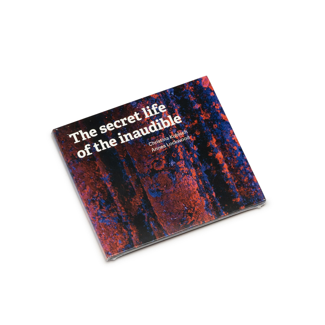 Annea Lockwood, Christina Kubisch – The Secret Life Of The Inaudible ...