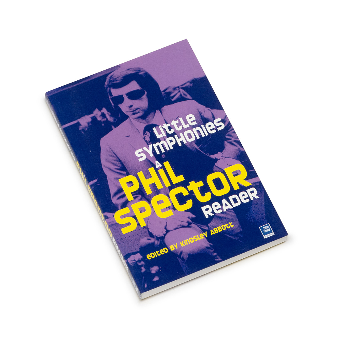 Kingsley Abbott – Little Symphonies: A Phil Spector Reader (Book ...
