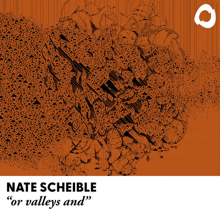 Nate Scheible – or valleys and (Tape) – Soundohm