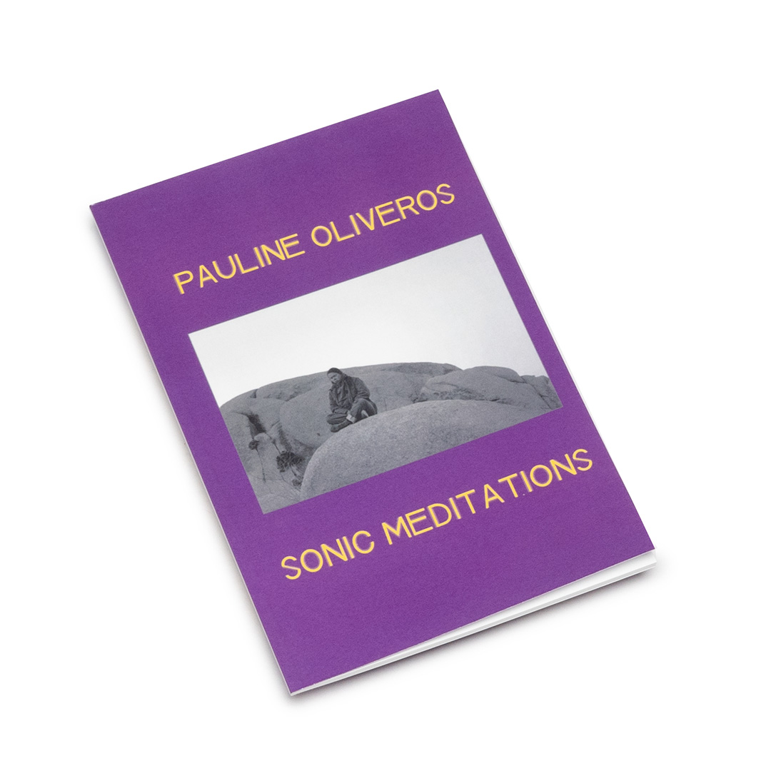Pauline Oliveros – Sonic Meditations (Book) – Soundohm
