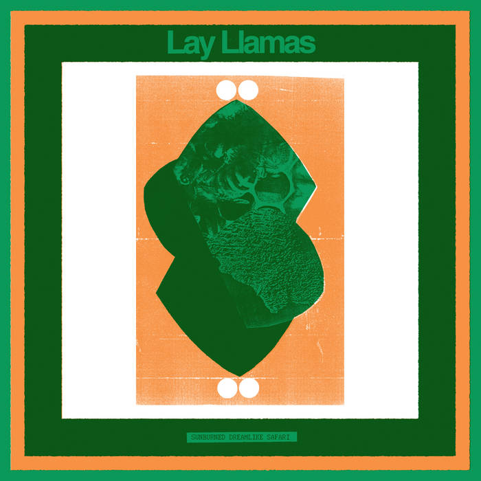 Lay Llamas – Sunburned Dreamlike Safari (LP) – Soundohm