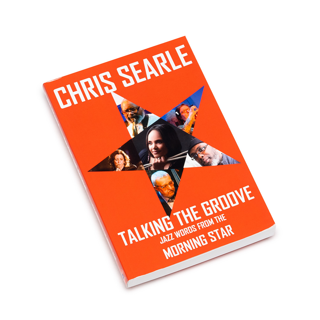 Chris Searle – Talking The Groove: Jazz Words From The Morning Star ...