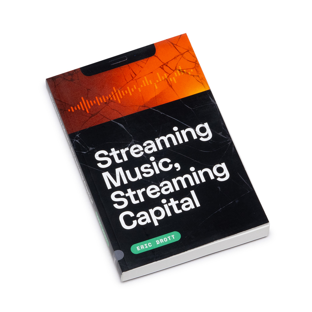 Eric Drott – Streaming Music, Streaming Capital (Book) – Soundohm