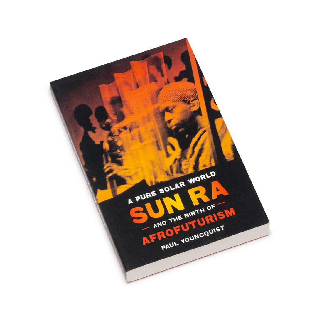 Paul Youngquist A Pure Solar World Sun Ra And The Birth Of