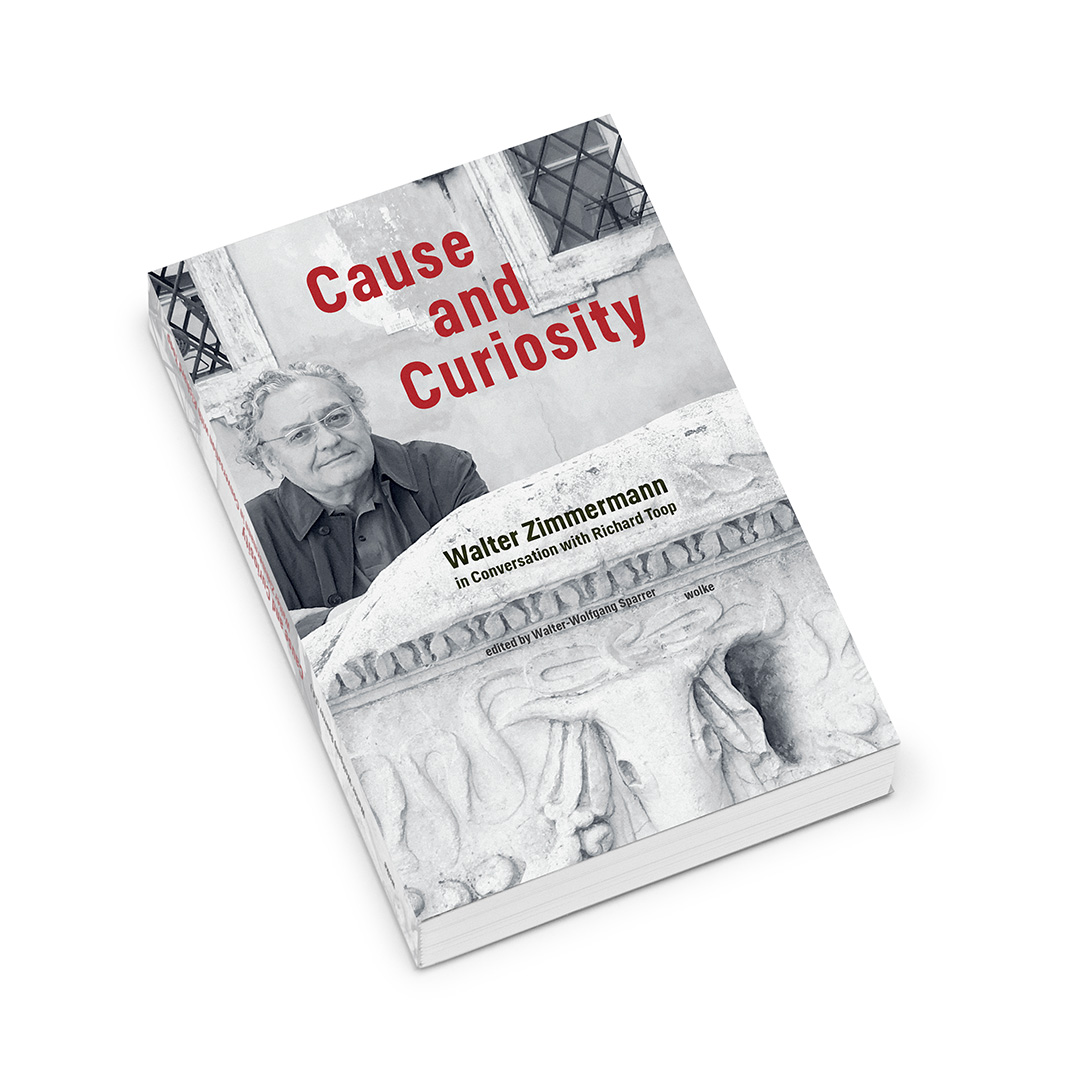 Walter Zimmermann, Richard Toop – Cause and Curiosity: Walter ...