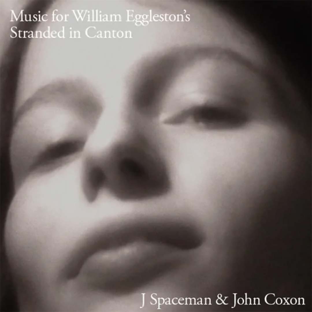 J Spaceman, John Coxon – Music For William Eggleston's Stranded In ...
